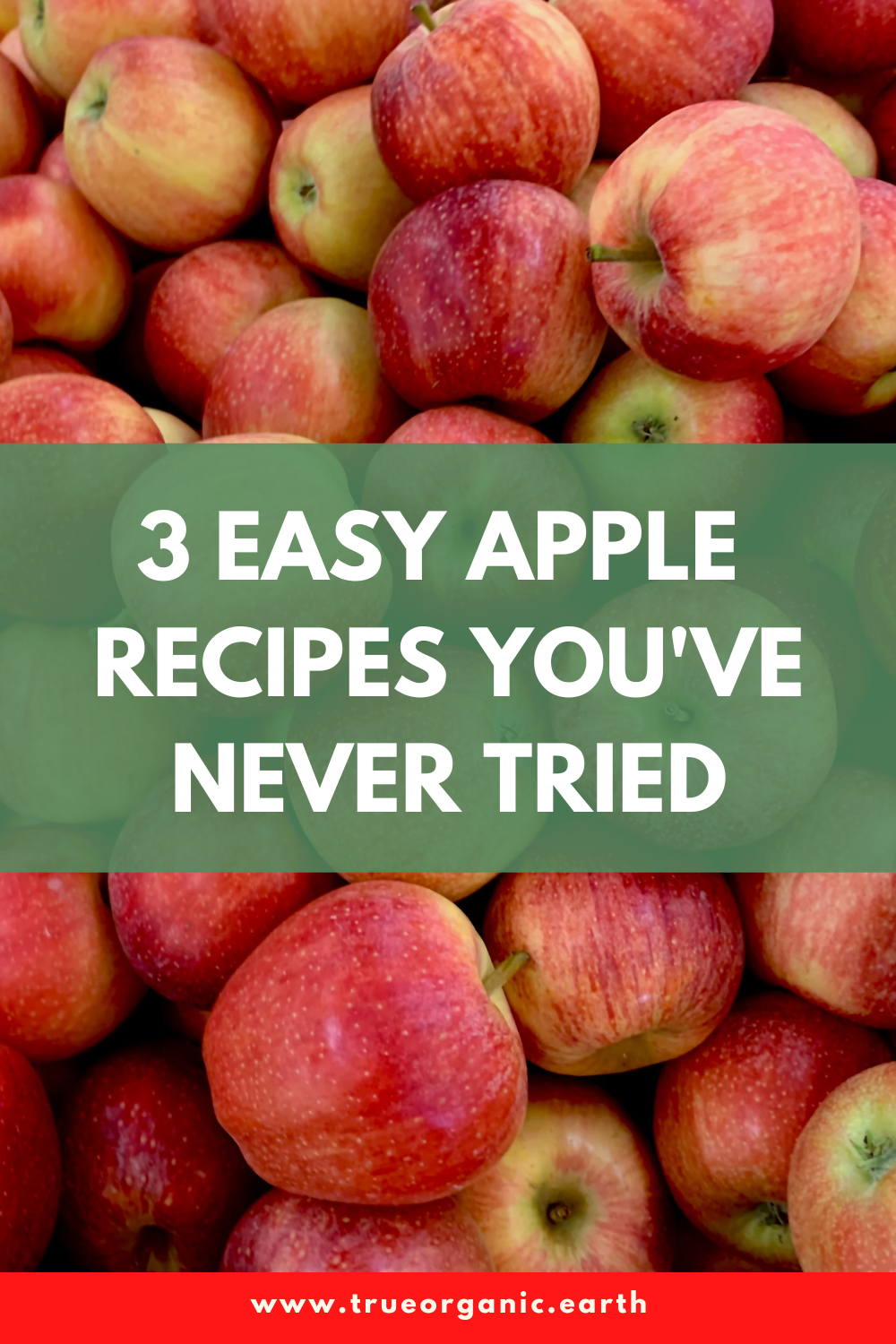 3 Unique Apple Recipes You’ve Never Tried - True Organic